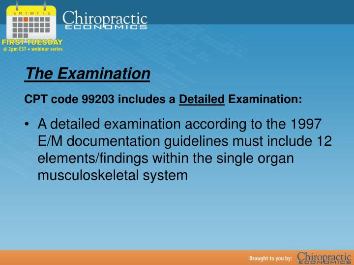 PPT - The History CPT code 99203 includes a Detailed History: CC: Chief Complaint (at least 1 ...