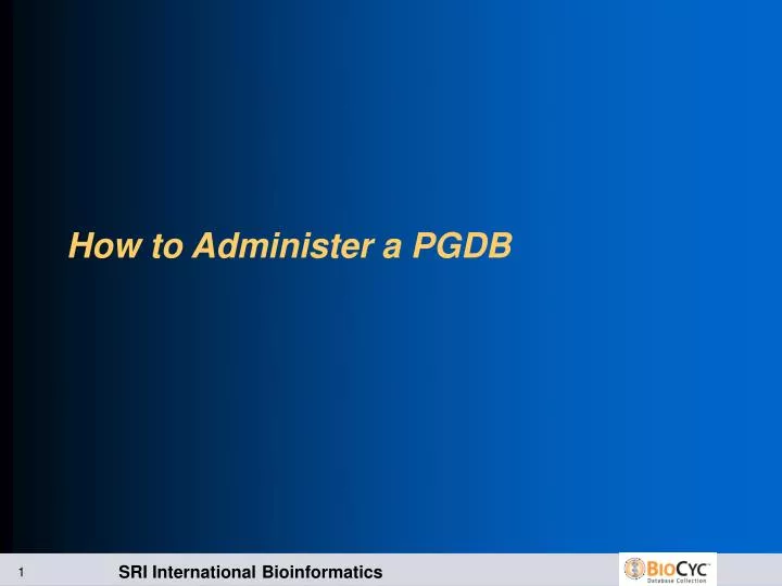 PPT - How to Administer a PGDB PowerPoint Presentation, free download ...