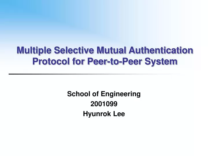 PPT - Multiple Selective Mutual Authentication Protocol for Peer-to-Peer System PowerPoint ...