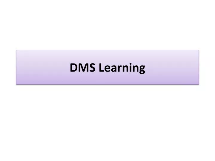 PPT - DMS Learning PowerPoint Presentation, free download - ID:4589242