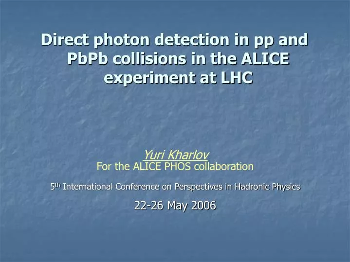 Ppt Direct Photon Detection In Pp And Pbpb Collisions In The Alice Experiment At Lhc