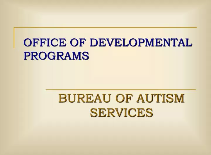 PPT - OFFICE OF DEVELOPMENTAL PROGRAMS PowerPoint Presentation, free ...