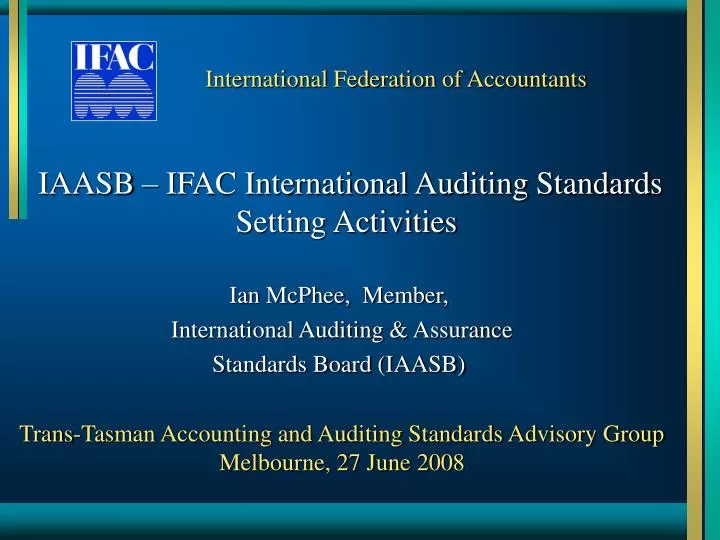 PPT - IAASB – IFAC International Auditing Standards Setting Activities ...