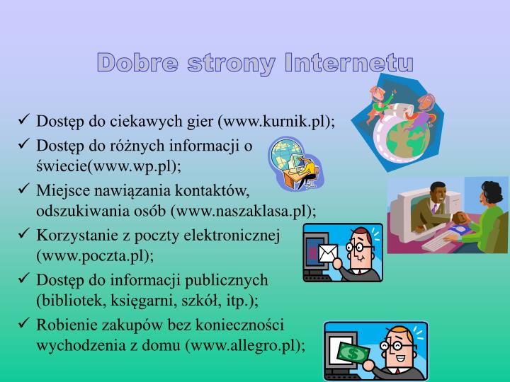 PPT - PAMIĘTAJ !!! Internet ma dobre i złe strony PowerPoint ...