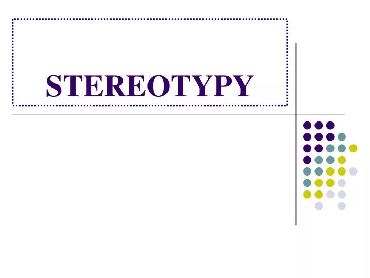 PPT - STEREOTYPY PowerPoint Presentation, free download - ID:4596142