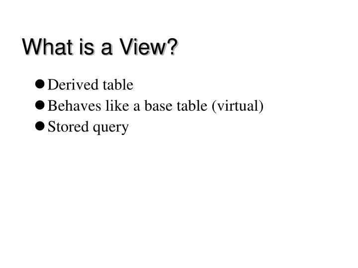PPT - What is a View? PowerPoint Presentation, free download - ID:4597984