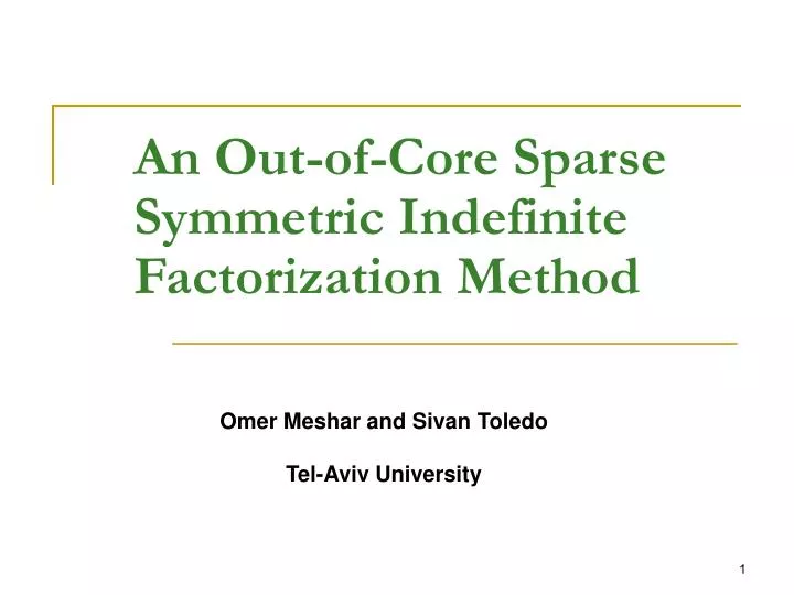 Ppt An Out Of Core Sparse Symmetric Indefinite Factorization Method Powerpoint Presentation