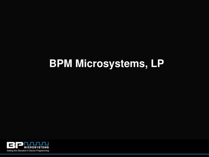 PPT - BPM Microsystems, LP PowerPoint Presentation, free download - ID ...