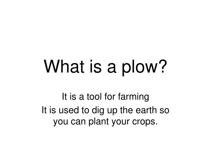 PPT - What is a plow? PowerPoint Presentation, free download - ID:4600138