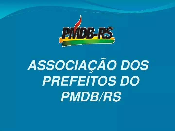 PPT - ASSOCIAÇÃO DOS PREFEITOS DO PMDB/RS PowerPoint Presentation, free ...