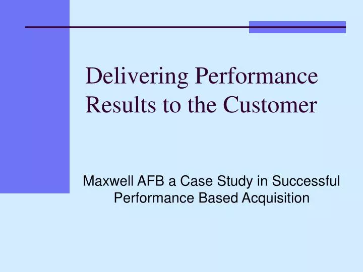 PPT - Delivering Performance Results to the Customer PowerPoint ... PPT - Delivering Performance Results to the Customer PowerPoint ...