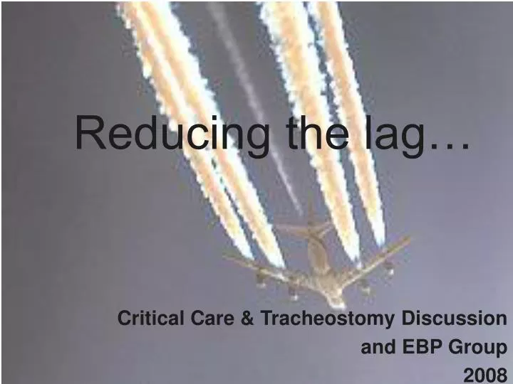 PPT - Reducing the lag… PowerPoint Presentation, free download - ID:4603287