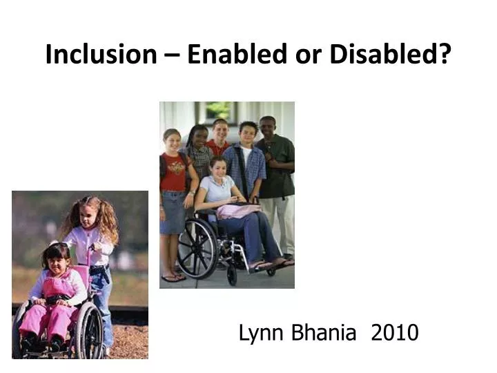 PPT - Inclusion – Enabled or Disabled? PowerPoint Presentation, free ...