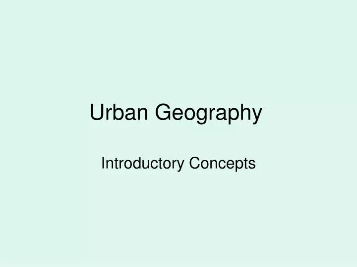 PPT - Urban Geography PowerPoint Presentation, free download - ID:4604017