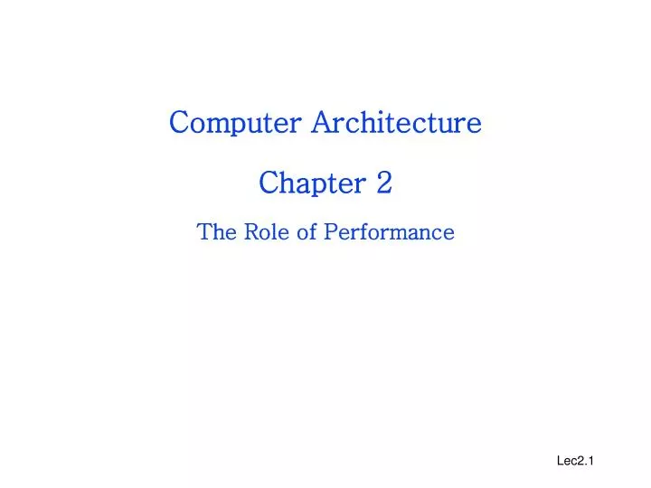 PPT - Computer Architecture Chapter 2 The Role of Performance PowerPoint Presentation - ID:4604450