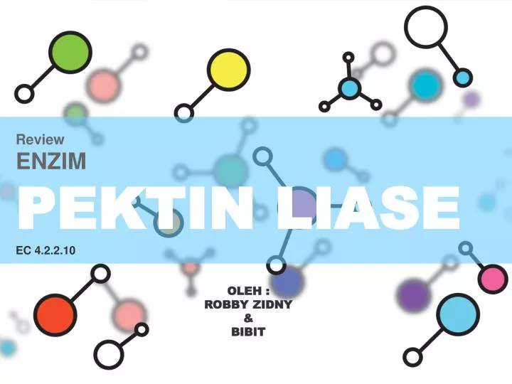 PPT - Review ENZIM PEKTIN LIASE EC 4.2.2.10 OLEH : ROBBY ZIDNY & BIBIT ...