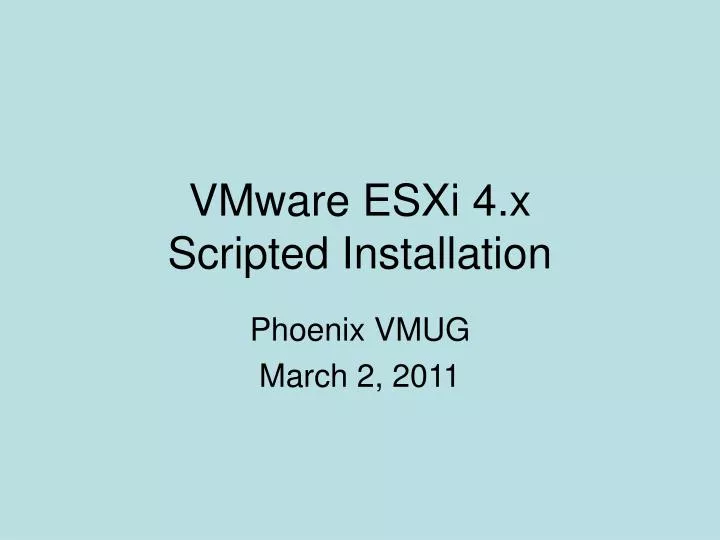 PPT - VMware ESXi 4.x Scripted Installation PowerPoint Presentation, free download - ID:4606308