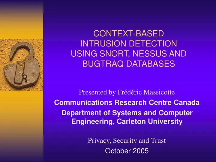 PPT - CONTEXT-BASED INTRUSION DETECTION USING SNORT, NESSUS AND BUGTRAQ DATABASES PowerPoint ...