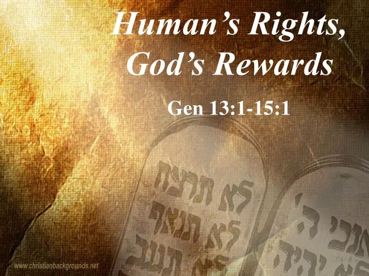 PPT - Human’s Rights, God’s Rewards Gen 13:1-15:1 PowerPoint ...