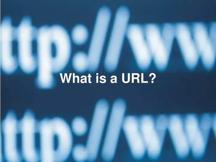 PPT - What is a URL? PowerPoint Presentation, free download - ID:4610495