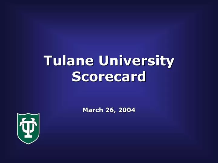 PPT - Tulane University Scorecard PowerPoint Presentation, free ...