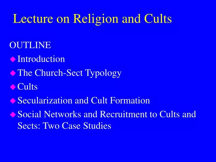PPT - OUTLINE Introduction The Church-Sect Typology Cults ...