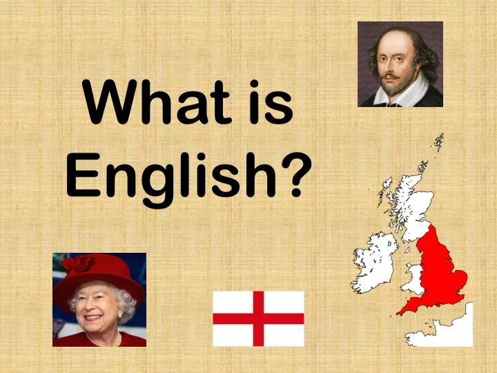PPT - What is English? PowerPoint Presentation, free download - ID:4612626