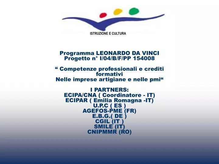 PPT - Programma LEONARDO DA VINCI Progetto n° I/04/B/F/PP 154008 ...