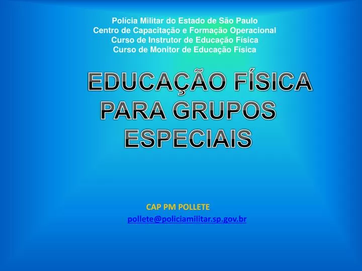 PPT - CAP PM POLLETE pollete@policiamilitar.sp.br PowerPoint ...