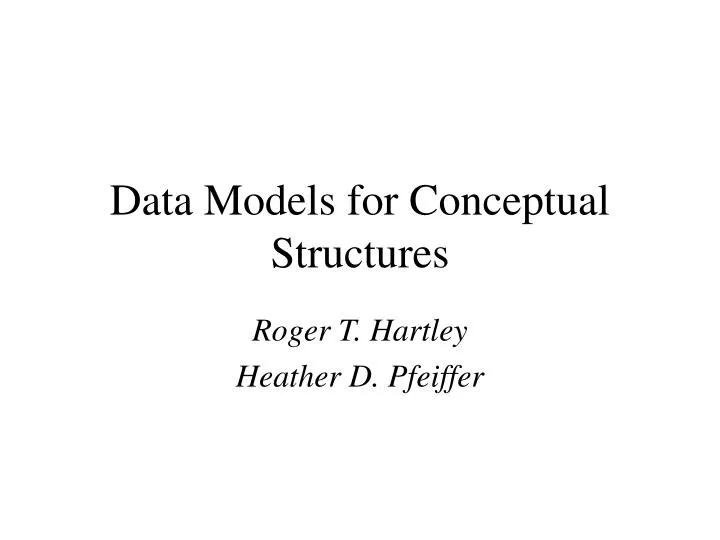 PPT - Data Models for Conceptual Structures PowerPoint Presentation ...