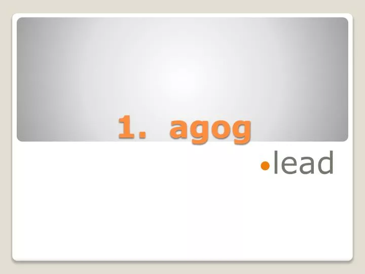 PPT - 1. agog PowerPoint Presentation, free download - ID:4614448