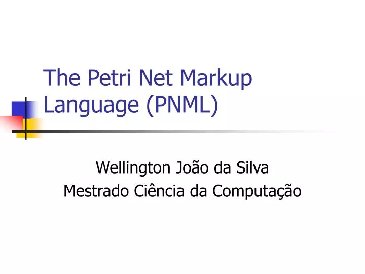PPT - The Petri Net Markup Language (PNML) PowerPoint Presentation, free download - ID:4615091