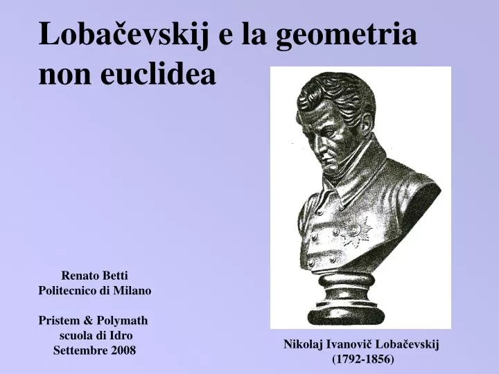 PPT - Loba č evskij e la geometria non euclidea PowerPoint Presentation ...