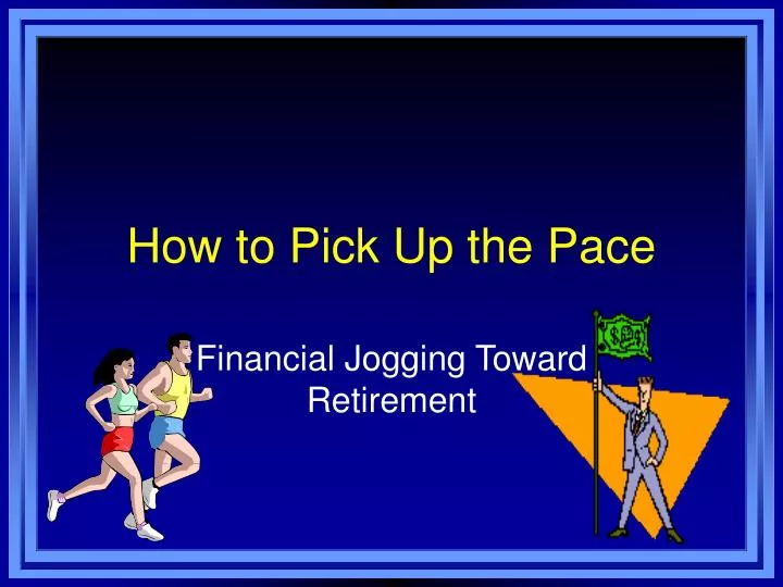 PPT - How to Pick Up the Pace PowerPoint Presentation, free download ...