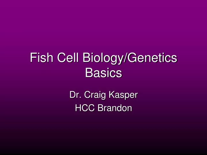 PPT - Fish Cell Biology/Genetics Basics PowerPoint Presentation, free download - ID:4617717