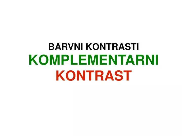 PPT - BARVNI KONTRASTI KOMPLEMENTARNI KONTRAST PowerPoint Presentation ...