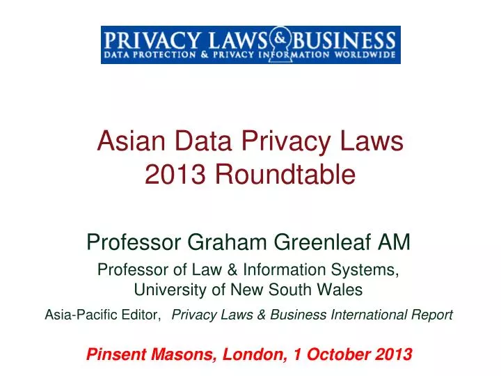 PPT - Asian Data Privacy Laws 2013 Roundtable PowerPoint Presentation ...