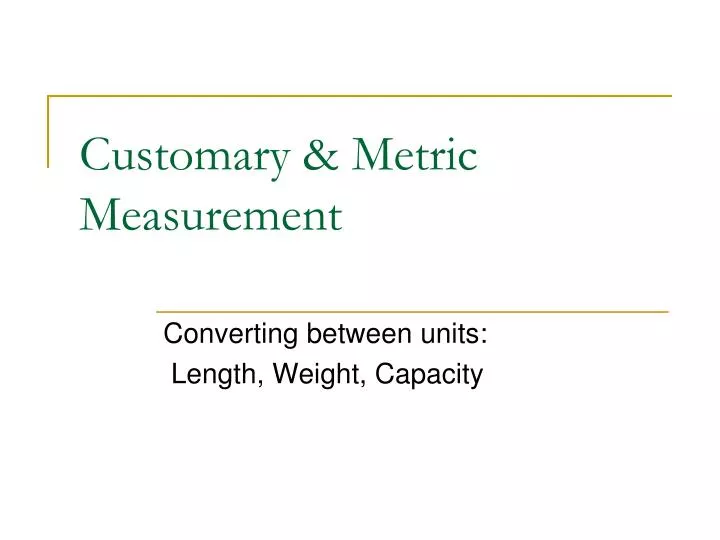 PPT - Customary & Metric Measurement PowerPoint Presentation, free ...