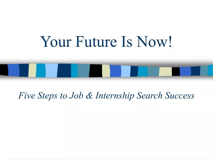 PPT - Your Future Is Now! PowerPoint Presentation, free download - ID ...