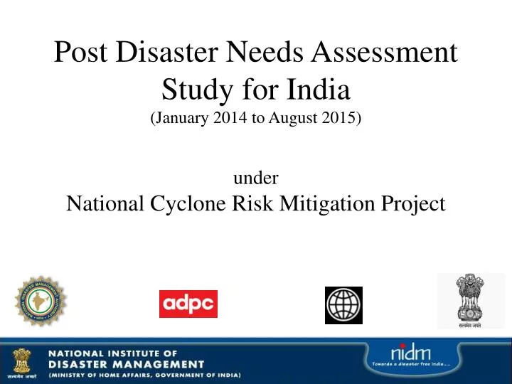 PPT - WHY Post Disaster Needs Assessment (PDNA) Study for India ...