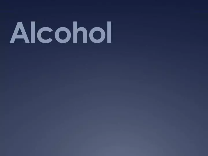 PPT - Alcohol PowerPoint Presentation, free download - ID:4622410