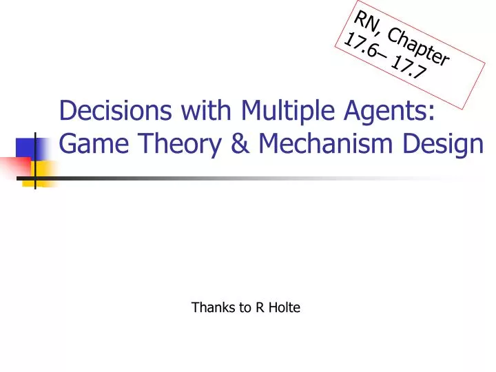 PPT - Decisions with Multiple Agents: Game Theory & Mechanism Design ...