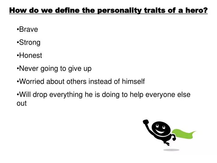PPT - How do we define the personality traits of a hero? PowerPoint ...