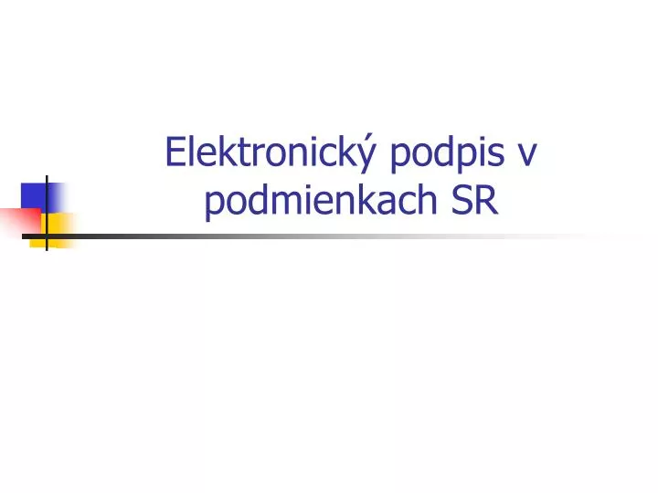PPT - Elektronický podpis v podmienkach SR PowerPoint Presentation, free download - ID:4624231