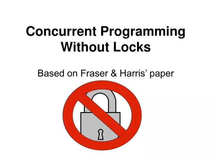 PPT - Concurrent Programming Without Locks PowerPoint Presentation ... PPT - Concurrent Programming Without Locks PowerPoint Presentation ...
