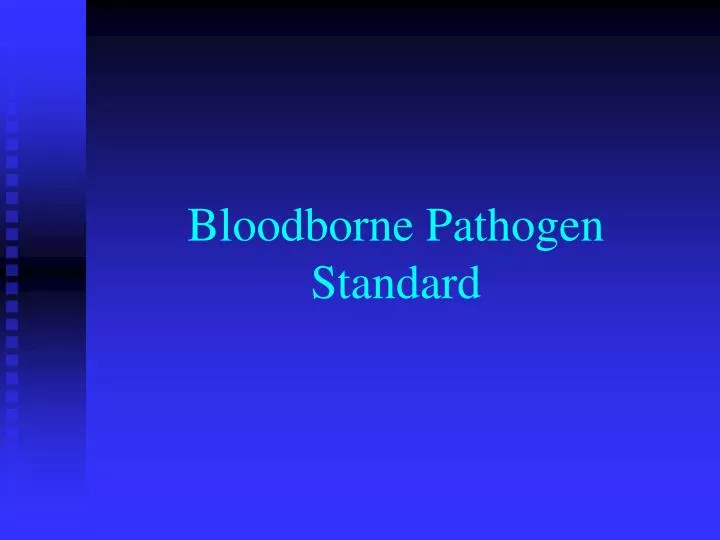 PPT - Bloodborne Pathogen Standard PowerPoint Presentation, free ...