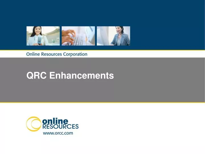 PPT - QRC Enhancements PowerPoint Presentation, free download - ID:4625682
