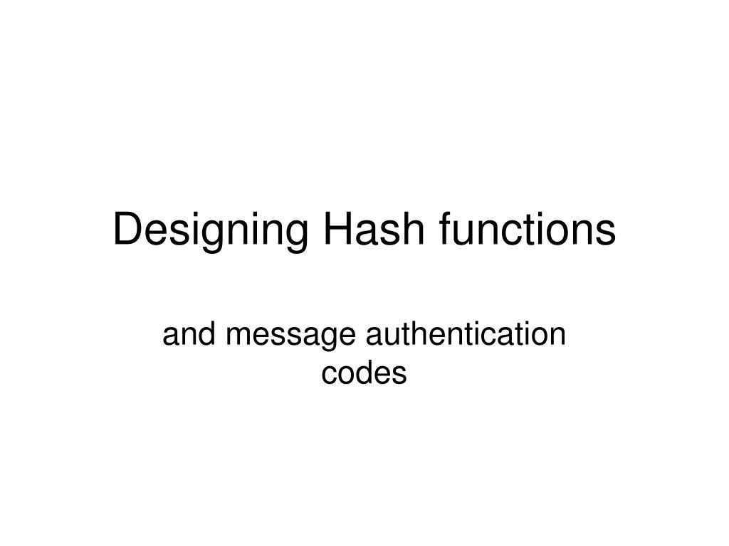 PPT - Comprehensive Review of Hash Functions and Message Authentication Codes PowerPoint ...