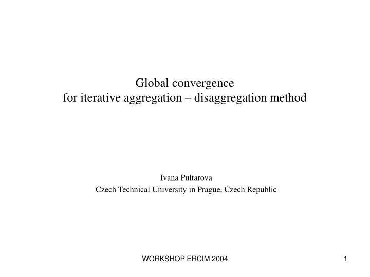 PPT - Global convergence for iterative aggregation – disaggregation ...