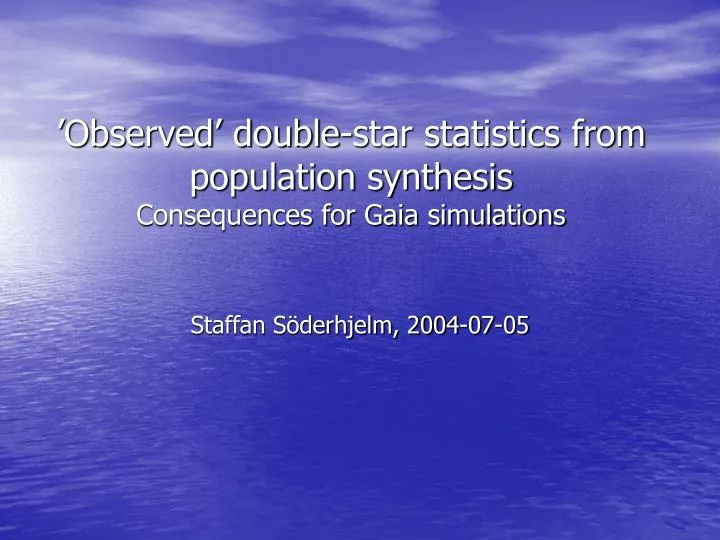 PPT - ’Observed’ double-star statistics from population synthesis ...